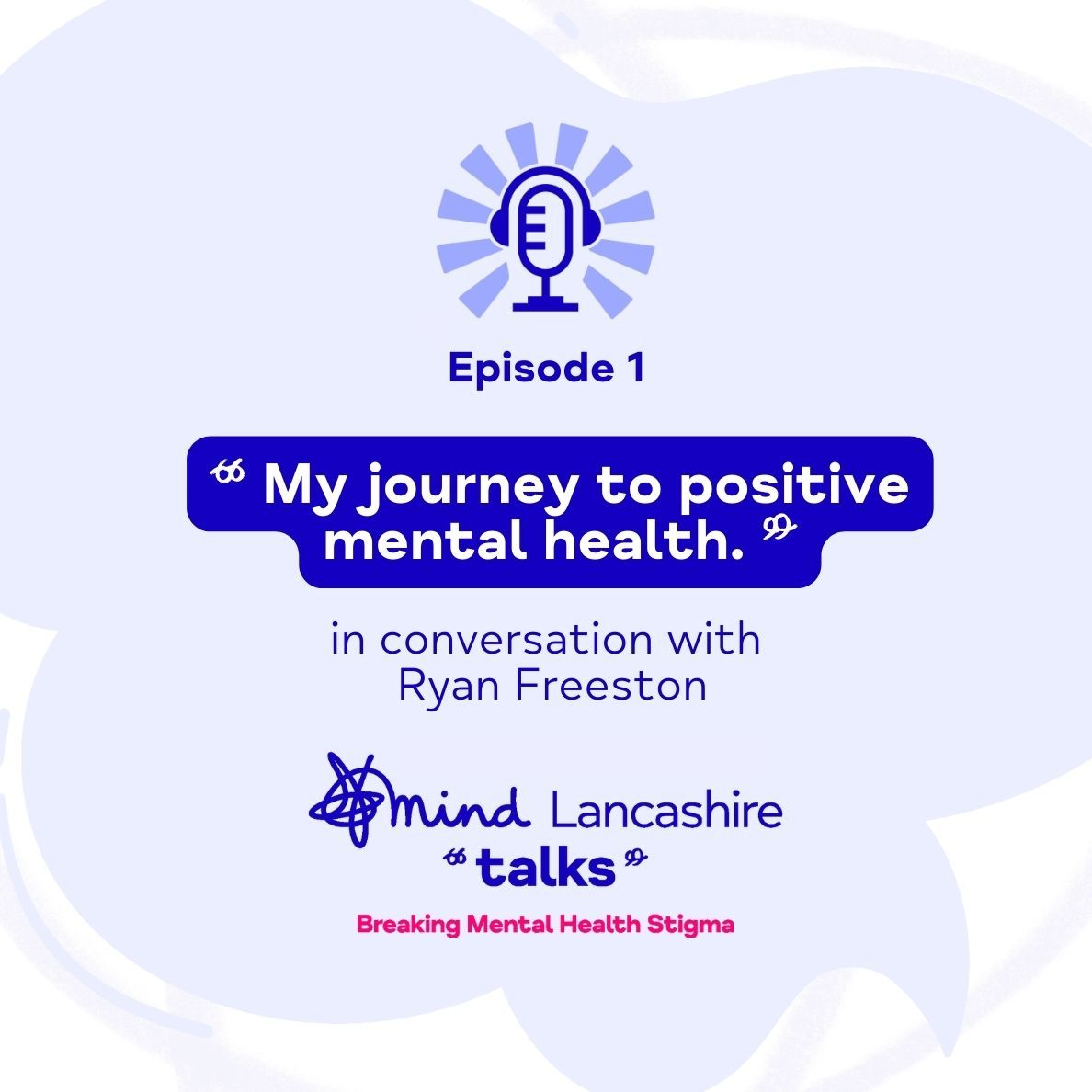 Podcast Episode 1: My journey to positive mental health - Lancashire Mind
